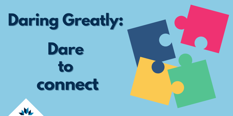 Daring Greatly: Daring to Connect / Events at Mount Royal